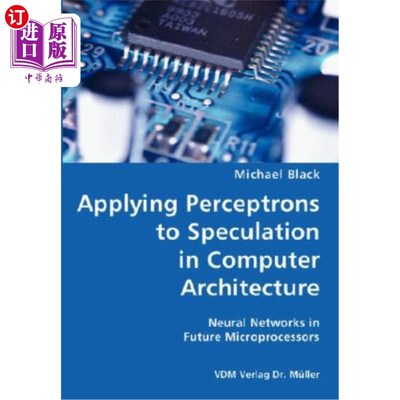 海外直订Applying Perceptrons to Speculation in Computer Architecture- Neural Networks in 感知器在计算机体系结构中的