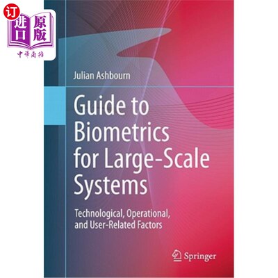 海外直订Guide to Biometrics for Large-Scale Systems: Technological, Operational, and Use 大规模系统生物识别指南:技