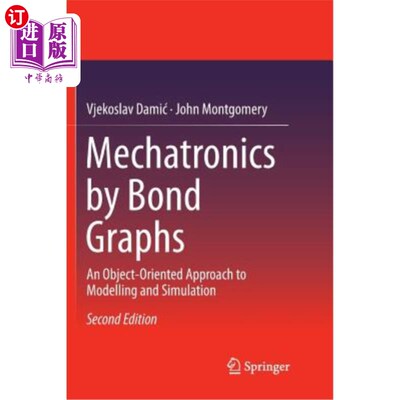 海外直订Mechatronics by Bond Graphs: An Object-Oriented Approach to Modelling and Simula 键合图机电一体化：面向对象