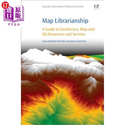 海外直订Map Librarianship: A Guide to Geoliteracy, Map and GIS Resources and Services 地图图书馆：地理知识、地图和G