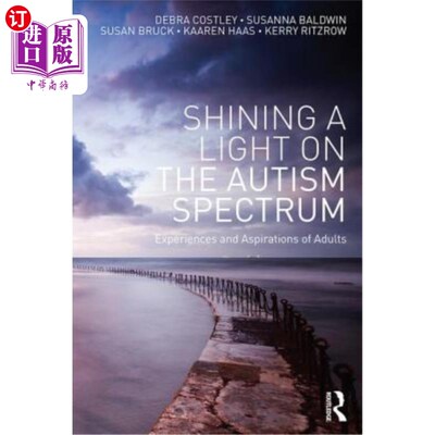 海外直订Shining a Light on the Autism Spectrum: Experiences and Aspirations of Adults 照亮自闭症谱系：成人的经历和愿望