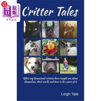 海外直订Critter Tales: What my homestead critters have taught me about themselves, their 小动物的故事：我的家园里的