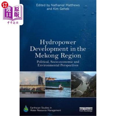 海外直订Hydropower Development in the Mekong Region: Political, Socio-economic and Envir 湄公河地区的水电开发:政治