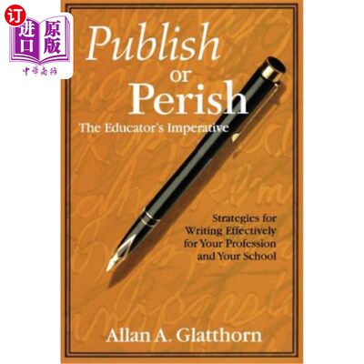 海外直订Publish or Perish - The Educator′s Imperative: Strategies for Writing Effe 出版或消亡-教育者的当务之急：