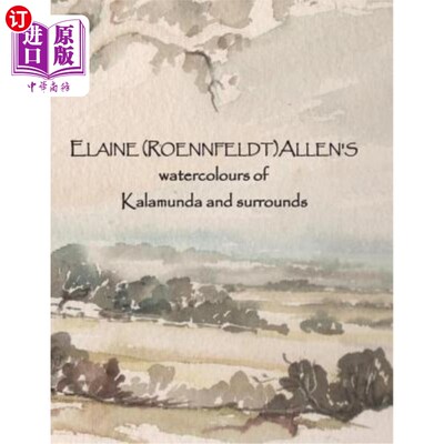 海外直订ELAINE (ROENNFELDT) ALLEN'S watercolours of Kalamunda and surrounds 伊莱恩（伦费尔特）艾伦的卡拉蒙达和周围