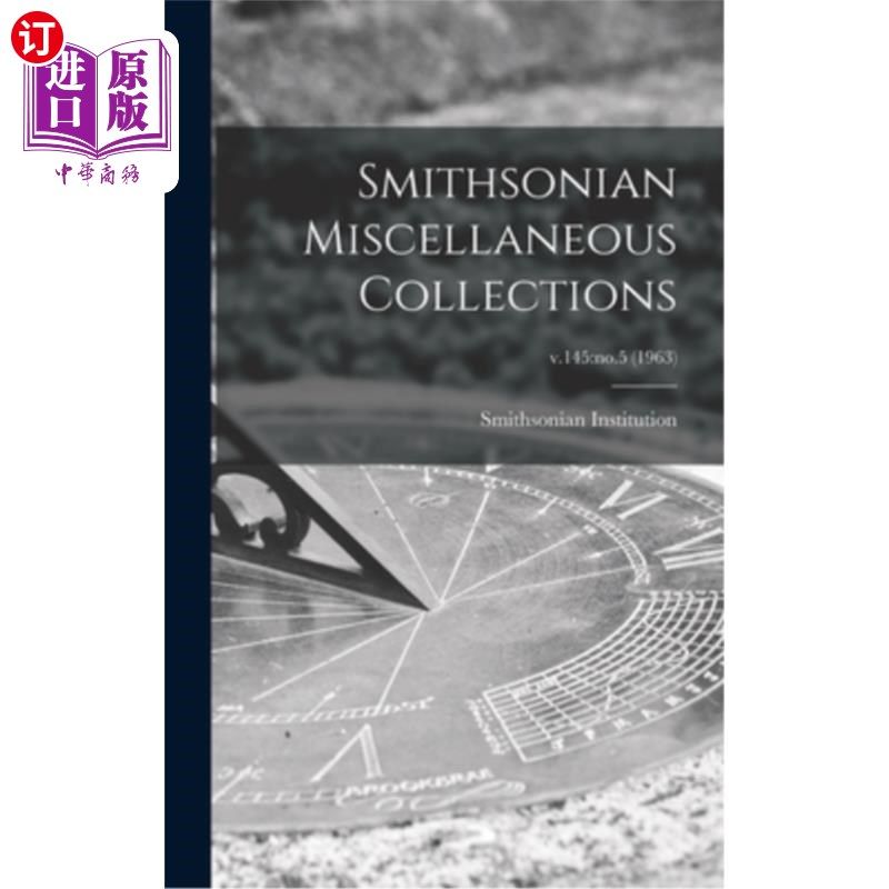 海外直订Smithsonian Miscellaneous Collections; v.145: no.5(1963)史密森学会各种各样的 ...