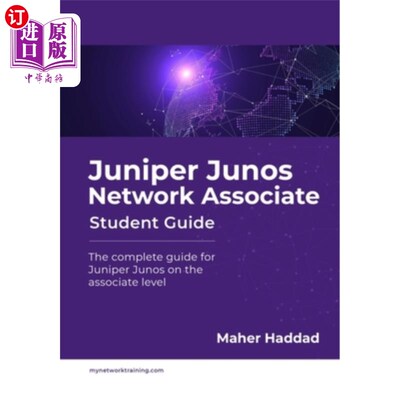 海外直订Juniper Junos Network Associate - Student Guide: The complete guide for Juniper  Juniper Ju