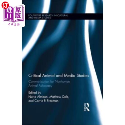 海外直订Critical Animal and Media Studies: Communication for Nonhuman Animal Advocacy 动物与媒体批判研究:非人类动物