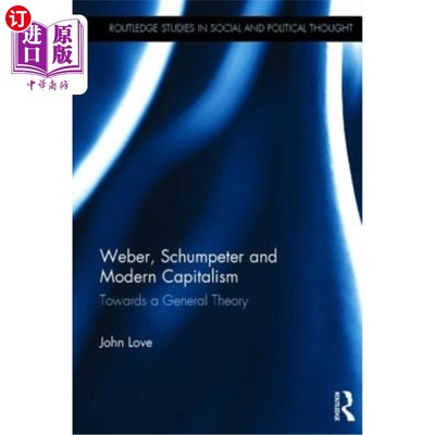 海外直订Weber, Schumpeter and Modern Capitalism: Towards a General Theory 韦伯、熊彼特与现代资本主义：走向一般理论