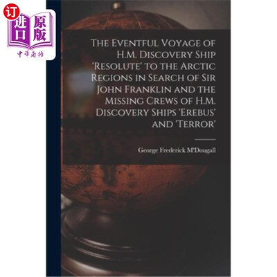海外直订The Eventful Voyage of H.M. Discovery Ship 'resolute' to the Arctic Regions in S 英国皇家海军“决心”号探索