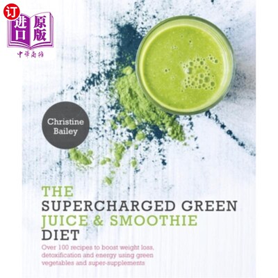 海外直订Supercharged Green Juice & Smoothie Diet: Over 100 Recipes to Boost Weight Loss, 超级绿色果汁和冰沙饮食：超