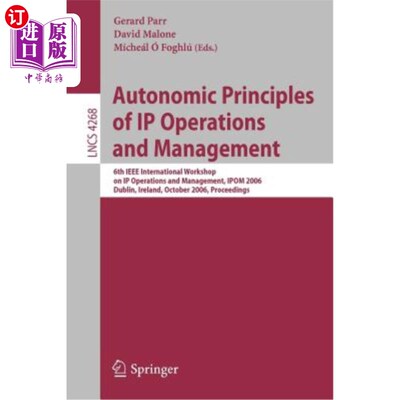 海外直订Autonomic Principles of IP Operations and Management: 6th IEEE International Wor 知识产权运营与管理的自主原