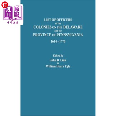 海外直订List of Officers of the Colonies on the Delaware and the Province of Pennsylvani 特拉华和宾夕法尼亚殖民地官