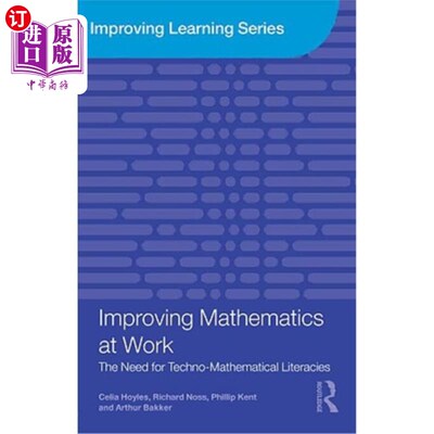 海外直订Improving Mathematics at Work: The Need for Techno-Mathematical Literacies 改进工作中的数学:对技术数学素养