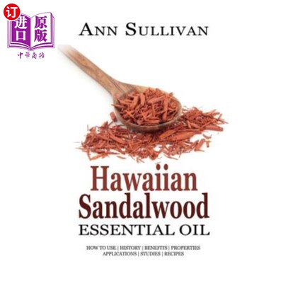 海外直订医药图书Hawaiian Sandalwood Essential Oil: Benefits, Properties, Applications, Studies & 夏威夷檀香精油:益