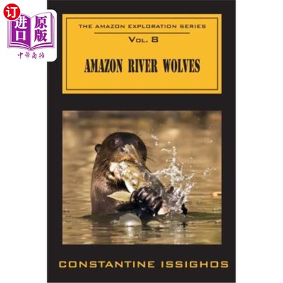 海外直订Amazon River Wolves: The Amazon Exploration Series 亚马逊河狼:亚马逊探索系列
