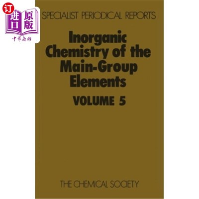 海外直订Inorganic Chemistry of the Main-Group Elements: Volume 5 主要族元素的无机化学：第5卷