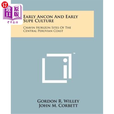 海外直订Early Ancon and Early Supe Culture: Chavin Horizon Sites of the Central Peruvian 安康早期和苏佩早期文化：秘