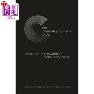 海外直订The Cinematographer's Voice: Insights Into the World of Visual Storytelling 电影摄影师的声音：洞察视觉叙事