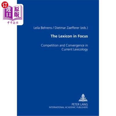海外直订The Lexicon in Focus: Competition and Convergence in Current Lexicology 焦点词汇:当代词汇学的竞争与融合