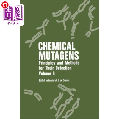 海外直订Chemical Mutagens: Principles and Methods for Their Detection Volume 8 化学诱变剂检测原理与方法第8卷