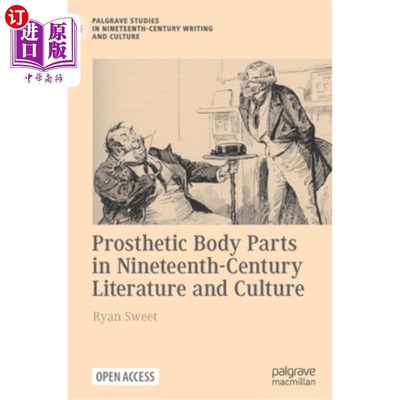 海外直订Prosthetic Body Parts in Nineteenth-Century Literature and Culture 19世纪文学与文化中的假体部位