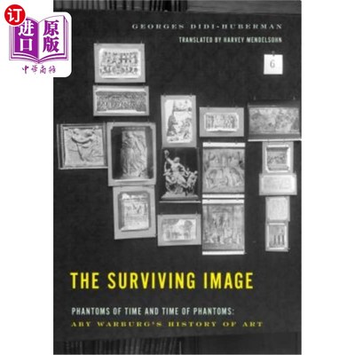 海外直订The Surviving Image: Phantoms of Time and Time of Phantoms: Aby Warburg's Histor 幸存的形象:时间的幻影和幻