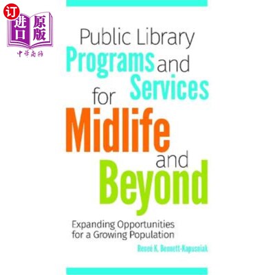 海外直订Public Library Programs and Services for Midlife and Beyond: Expanding Opportuni 面向中年及以后的公共图书馆