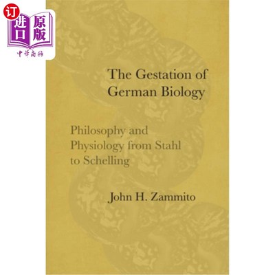 海外直订The Gestation of German Biology: Philosophy and Physiology from Stahl to Schelli 德国生物学的孕育:从斯塔尔