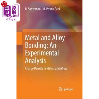 海外直订Metal and Alloy Bonding - An Experimental Analysis: Charge Density in Metals and 金属和合金键合-实验分析:金属
