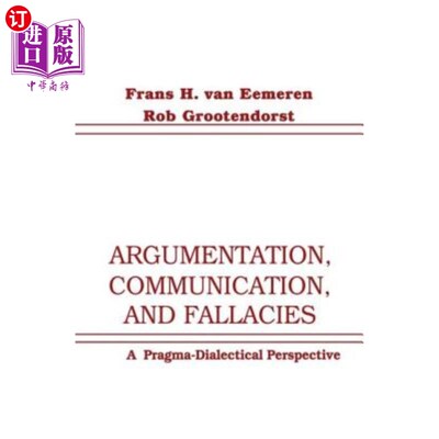 海外直订Argumentation, Communication, and Fallacies: A Pragma-Dialectical Perspective 论证、交流与谬误:语用辩证视角