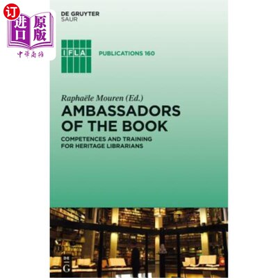 海外直订Ambassadors of the Book: Competences and Training for Heritage Librarians 图书大使:遗产图书馆员的能力和培训