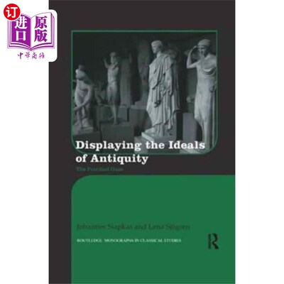 海外直订Displaying the Ideals of Antiquity 展示古代的理想
