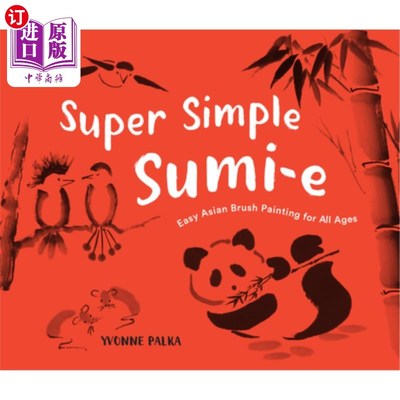 海外直订Super Simple Sumi-E: Easy Asian Brush Painting for All Ages 超级简单的Sumi-E：简单的亚洲笔刷绘画适合所有年