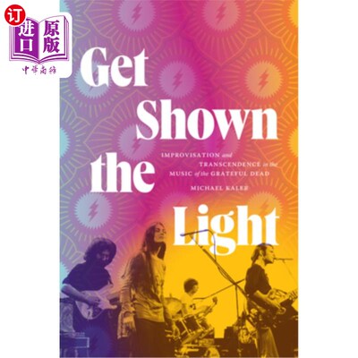 海外直订Get Shown the Light: Improvisation and Transcendence in the Music of the Gratefu 展现光明:感恩而死音乐中的