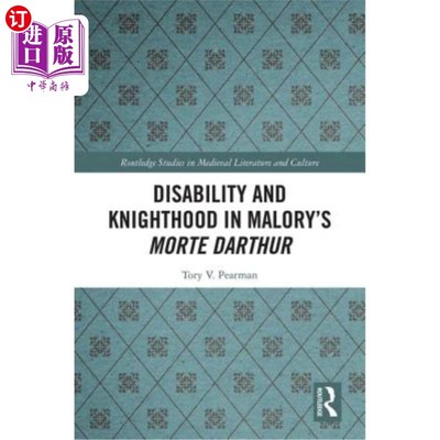 海外直订Disability and Knighthood in Malory's Morte Darthur 马洛里的《达瑟王》中的残疾与骑士身份