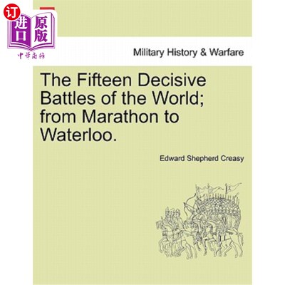 海外直订The Fifteen Decisive Battles of the World; from Marathon to Waterloo. 世界上的十五场决定性战役；从马拉松到