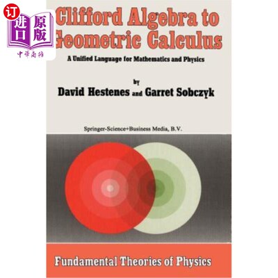 海外直订Clifford Algebra to Geometric Calculus: A Unified Language for Mathematics and P Clifford代数到几何微积