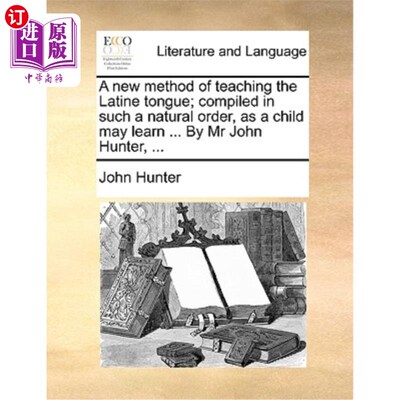 海外直订A New Method of Teaching the Latine Tongue; Compiled in Such a Natural Order, as 一种新的拉丁语教学方法以如