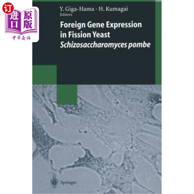 海外直订Foreign Gene Expression in Fission Yeast: Schizosaccharomyces Pombe 裂殖酵母中外源基因的表达