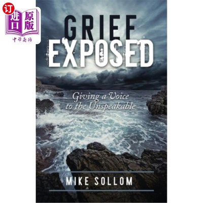海外直订Grief Exposed: Giving a Voice to the Unspeakable 暴露的悲伤:给说不出的声音