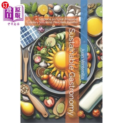 海外直订Sustainable Gastronomy: A Textbook on Solar-Powered Culinary Solutions (Teachers 可持续烹饪：太阳能烹饪解决