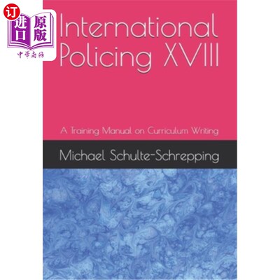 海外直订International Policing XVIII: A Training Manual on Curriculum Writing 国际警务十八：课程编写培训手册