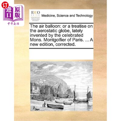 海外直订医药图书The Air Balloon: Or a Treatise on the Aerostatic Globe, Lately Invented by the C 《热气球:或论著名
