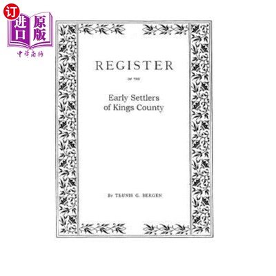 海外直订Register . . . of the Early Settlers of Kings County, Long Island, N.Y. 登记……纽约长岛国王郡的早期定居者