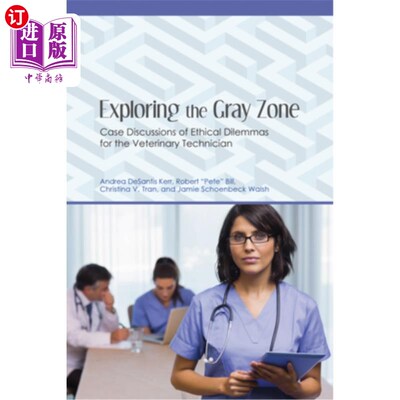 海外直订医药图书Exploring the Gray Zone: Case Discussions of Ethical Dilemmas for the Veterinary 探索灰色地带:兽医