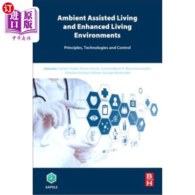 海外直订Ambient Assisted Living and Enhanced Living Environments: Principles, Technologi 环境辅助生活和增强生活环境