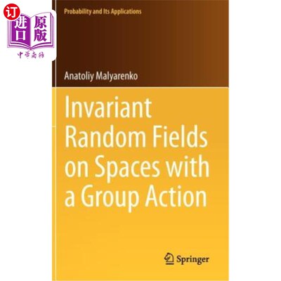 海外直订Invariant Random Fields on Spaces with a Group Action 具有群操作的空间上的不变随机字段