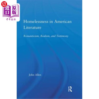 海外直订Homelessness in American Literature: Romanticism, Realism and Testimony 美国文学中的流浪:浪漫主义、现实主义
