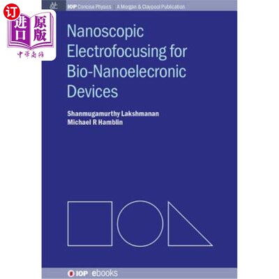 海外直订Nanoscopic Electrofocusing for Bio-Nanoelectronic Devices 生物纳米电子器件的纳米级电聚焦